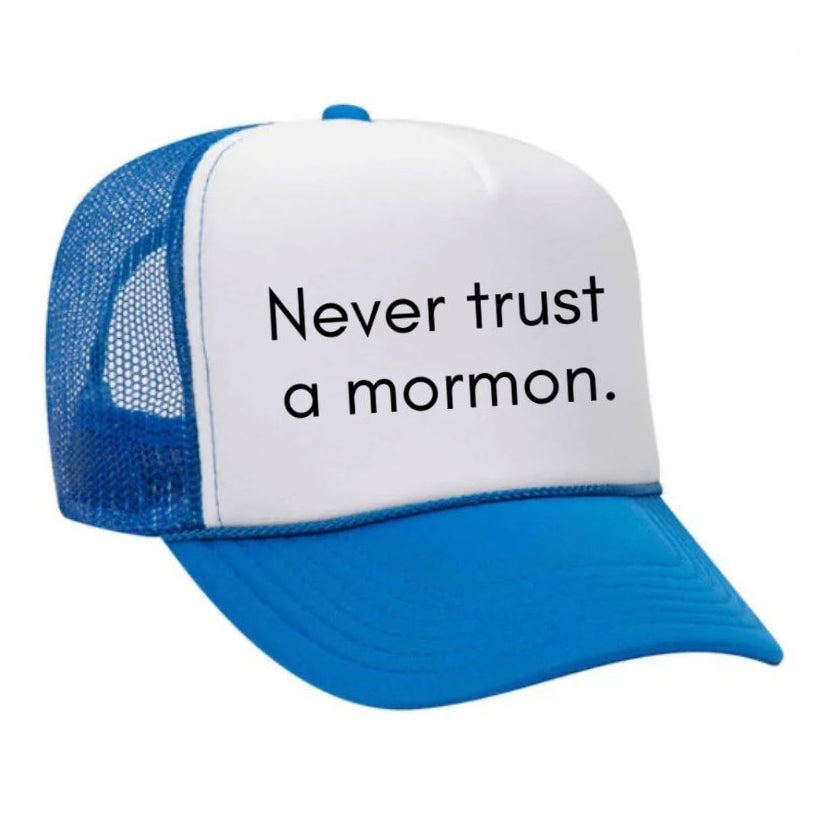 Never trust a Mormon Trucker Hat – Man Cave And Apparel