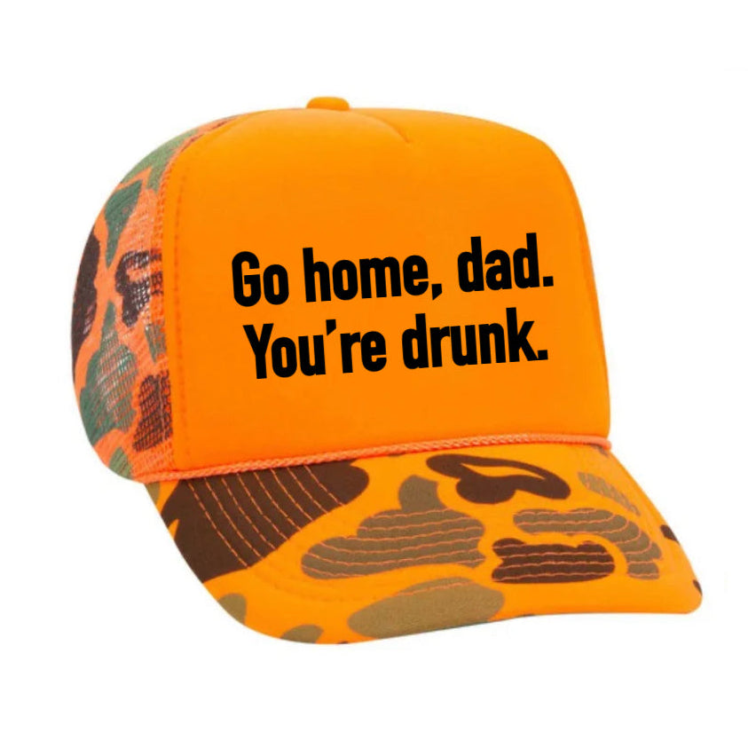 Go Home Dad, You're Drunk Trucker Hat – Man Cave And Apparel