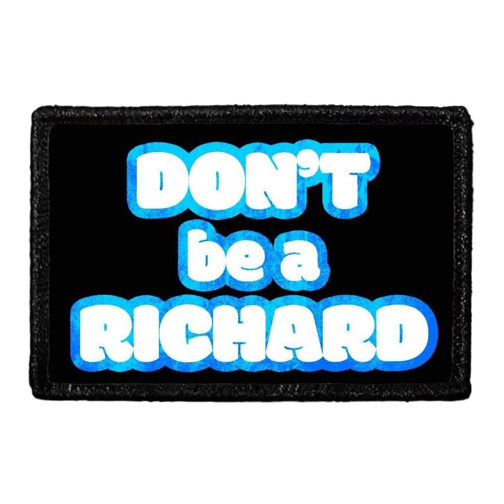 Don't Be A Richard - Removable Patch – Man Cave And Apparel