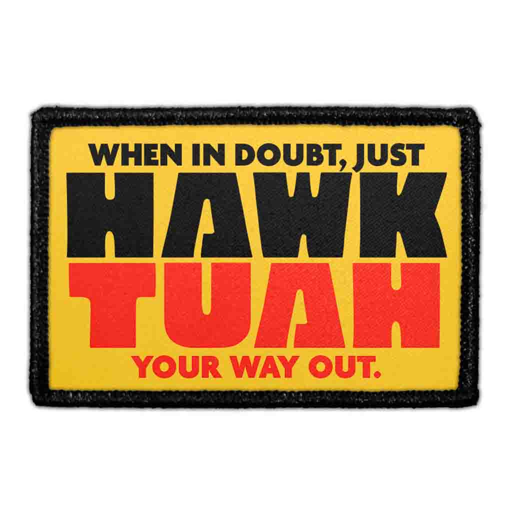 When In Doubt, Just Hawk Tuah Your Way Out. - Removable Patch – Man ...