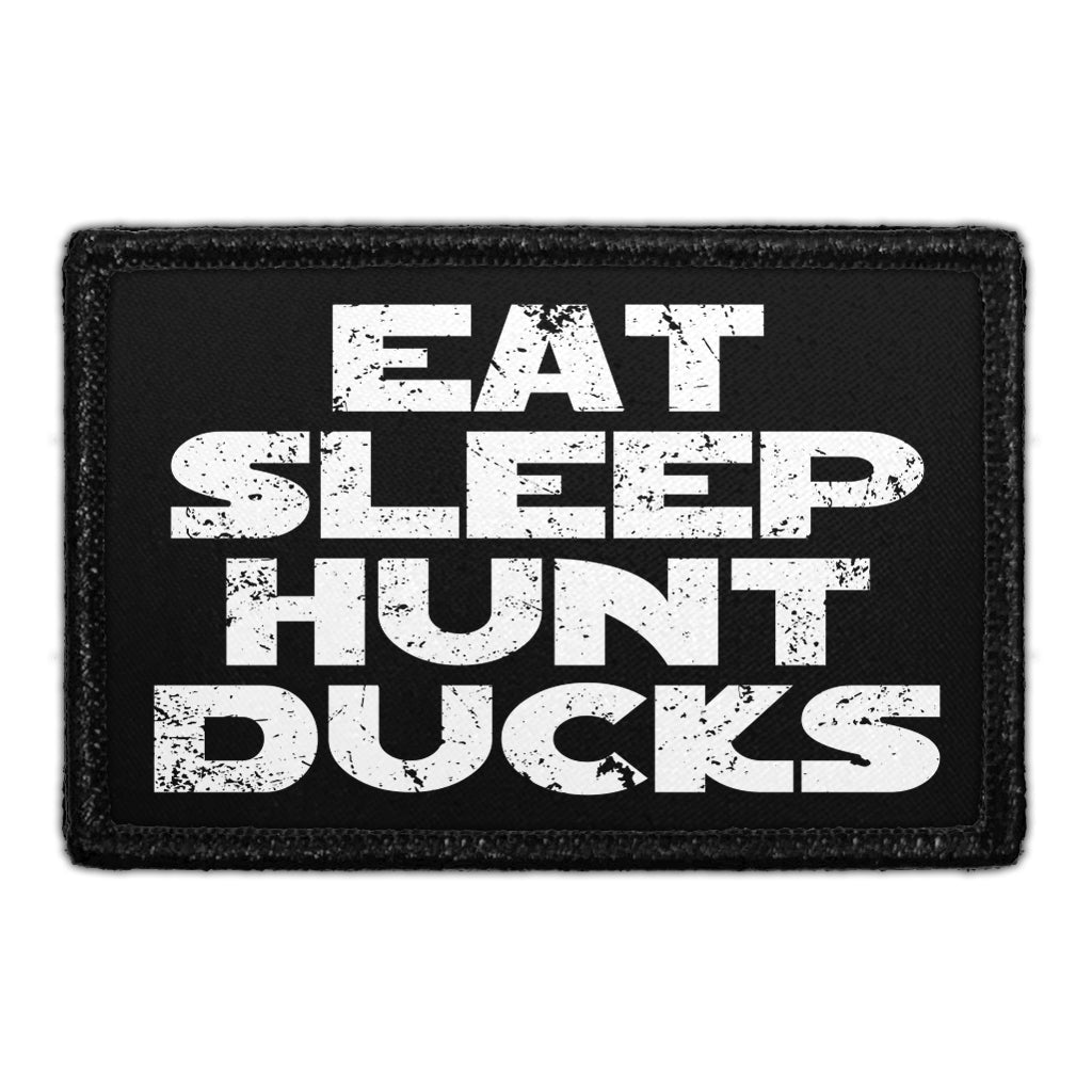 Eat. Sleep. Hunt Ducks. - Removable Patch – Man Cave And Apparel