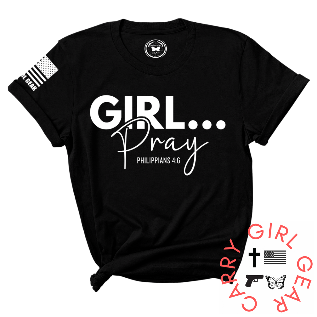 GIRL...PRAY Tee – Man Cave And Apparel