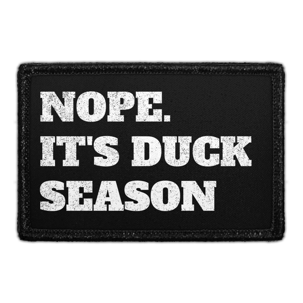 Nope. It's Duck Season - Removable Patch – Man Cave And Apparel